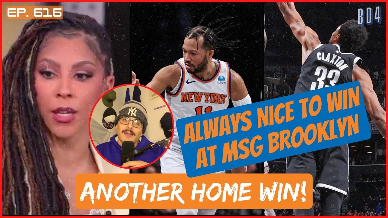 BD4 | Knicks Win At MSG Brooklyn!! (Episode 616) - YouTube