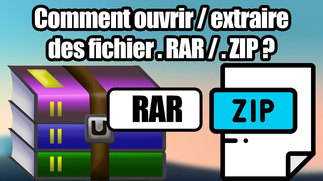 Comment ouvrir / extraire un fichier RAR et ZIP ? - YouTube