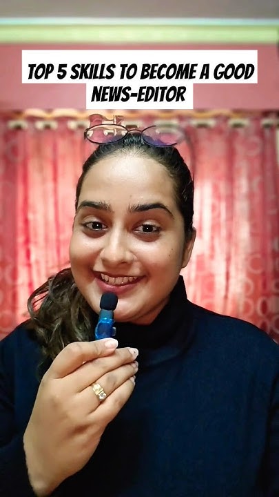 Day 7- Top 5 skills to become a good news editor #media #mediastudies #journalismdegree - YouTube