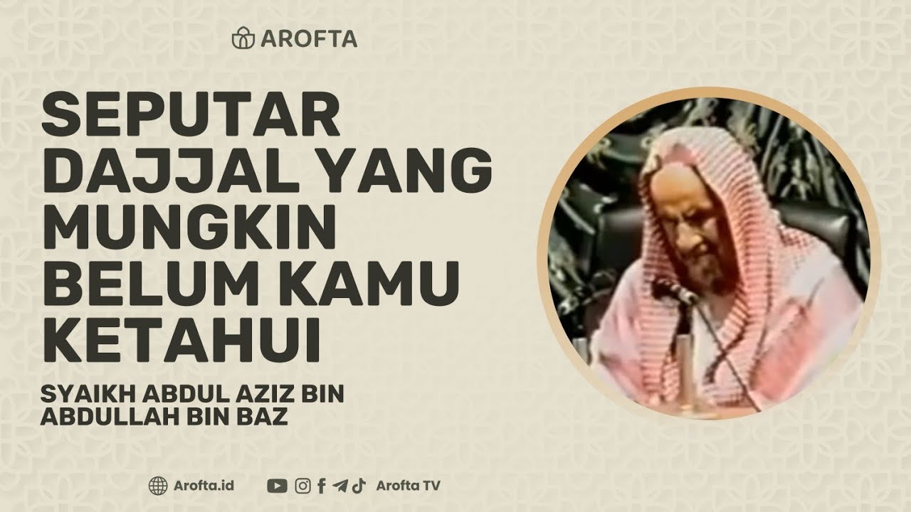 Seputar Dajjal Yang Mungkin Kamu Belum Ketahui - Syaikh Abdul Aziz bin ...