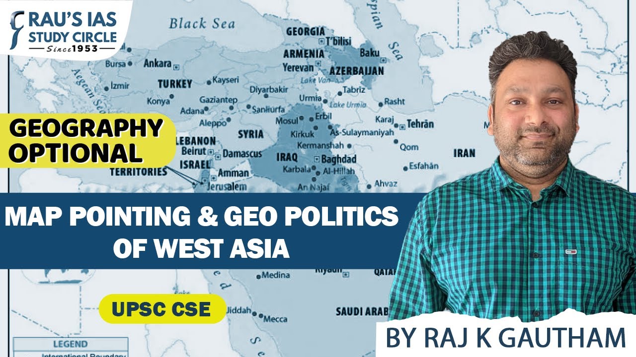 Map Pointing and Geo Politics of West Asia | Geography Optional | R K Goutham | Rau's IAS - YouTube