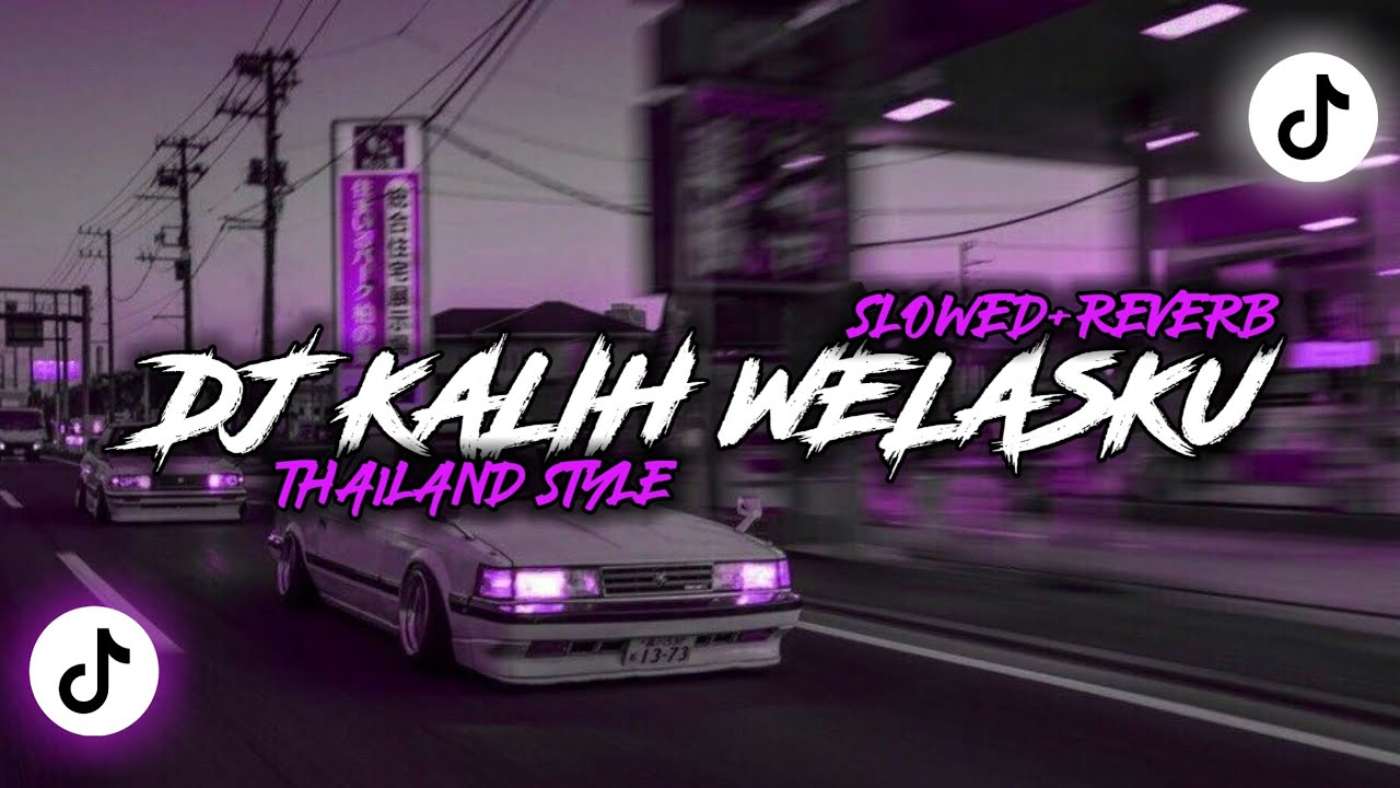 Dj Kalih Welasku๐ถ Slowed Reverb Thailand Style๐น๐ญ Youtube