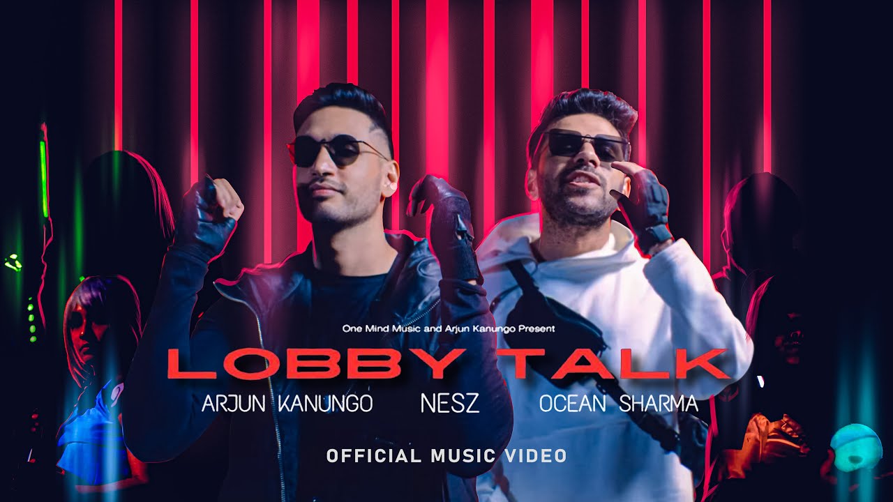 Lobby Talk - Arjun Kanungo, Nesz, Ocean Sharma | Official Music Video ...