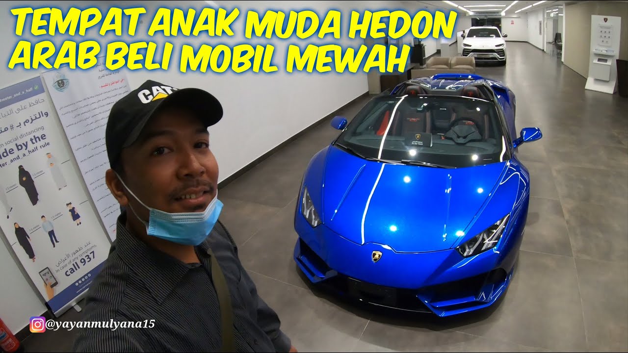 NAH DISINI TEMPAT ANAK MUDA HEDON ARAB BELI MOBIL MEWAH - YouTube