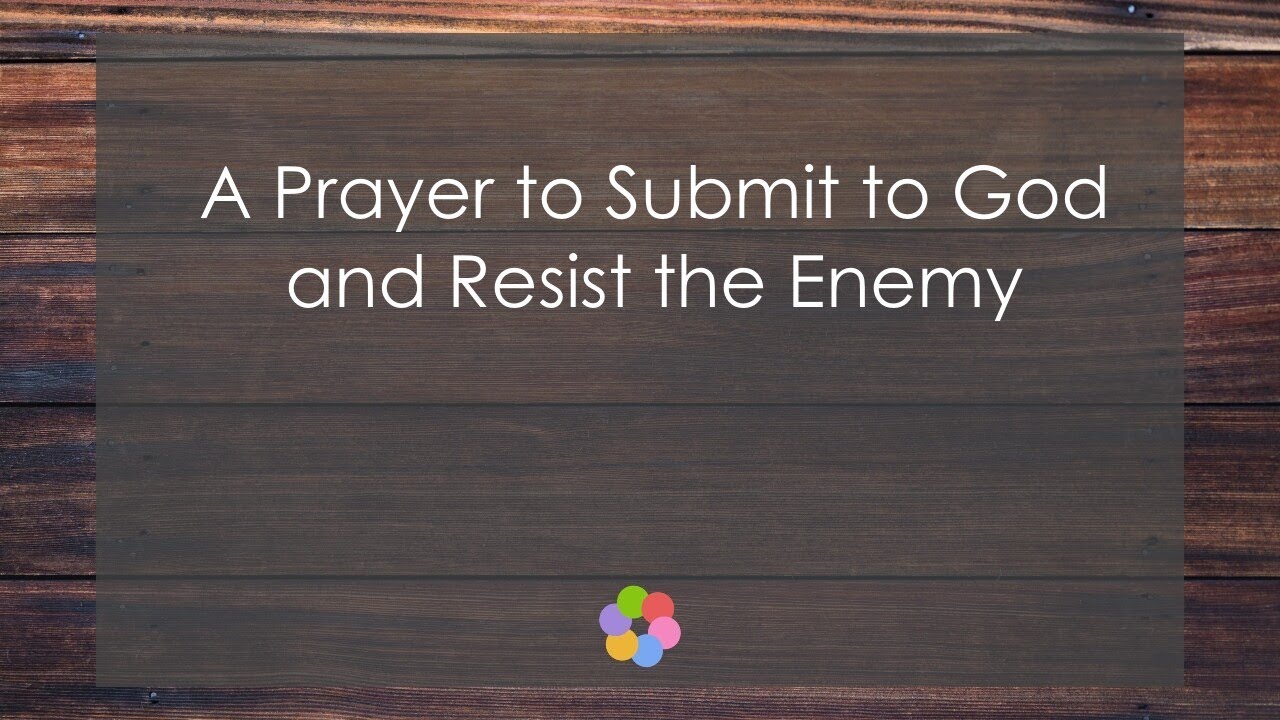 A Prayer to Submit to God and Resist the Enemy - YouTube