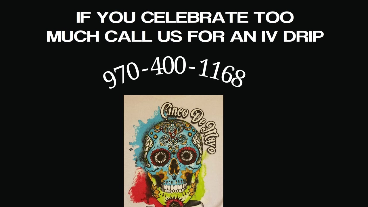 Cinco de Mayo IV Therapy Drip Greeley CO - YouTube