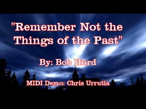 Remember Not the Things of the Past - Bob Hurd - YouTube