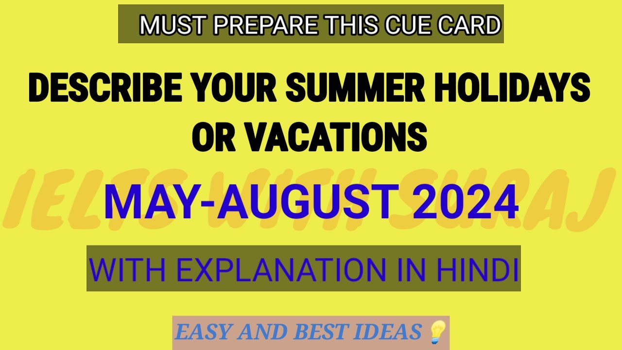 Describe your summer holidays or Vacations Cue Card MAY-AUGUST 2024 ...