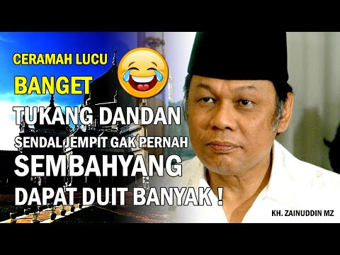 ❣️ CERAMAH LUCU BANGET 😅 TUKANG DANDAN SENDAL JEPIT GAK SEMBAHYANG DAPAT DUIT BANYAK-KH.ZAINUDDIN MZ