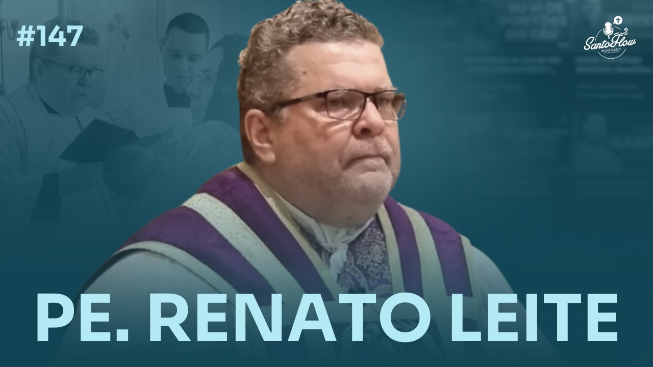 PADRE RENATO LEITE | SantoFlow Podcast #147 - YouTube