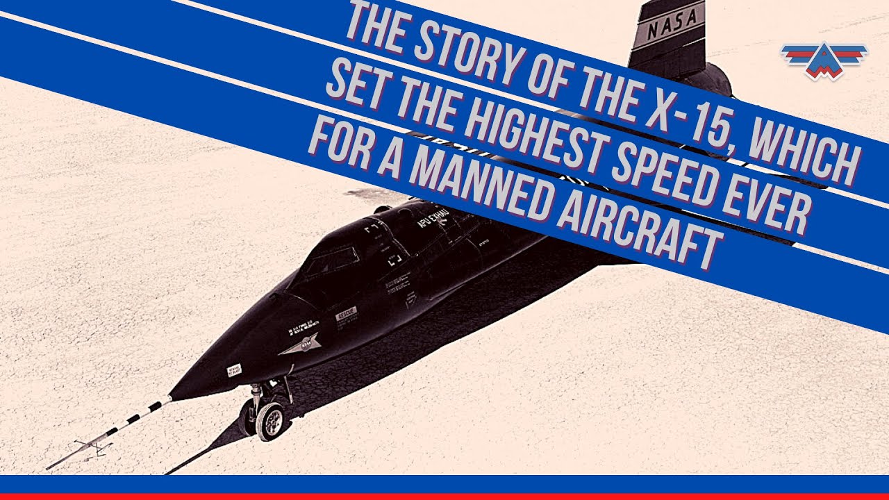 The story of the X-15, which set the highest speed ever for a manned ...