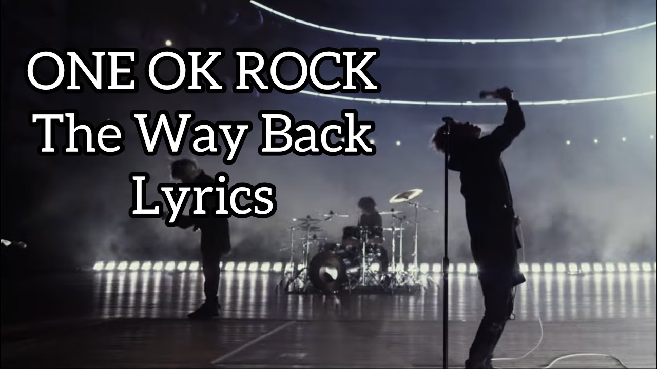 ONE OK ROCK / The Way Back / Lyrics / 歌詞 - YouTube
