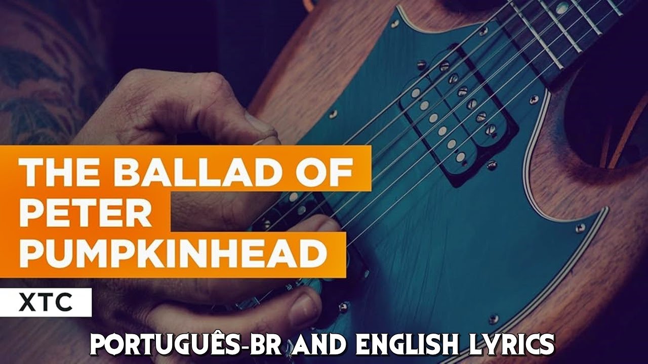 XTC - The Ballad of Peter Pumpkinhead - Legendado and Lyrics - YouTube