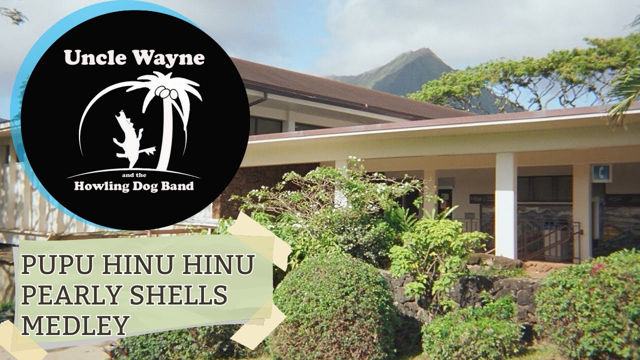Pupu Hinu Hinu Pearly Shells Medley - Uncle Wayne and the Howling Dog ...
