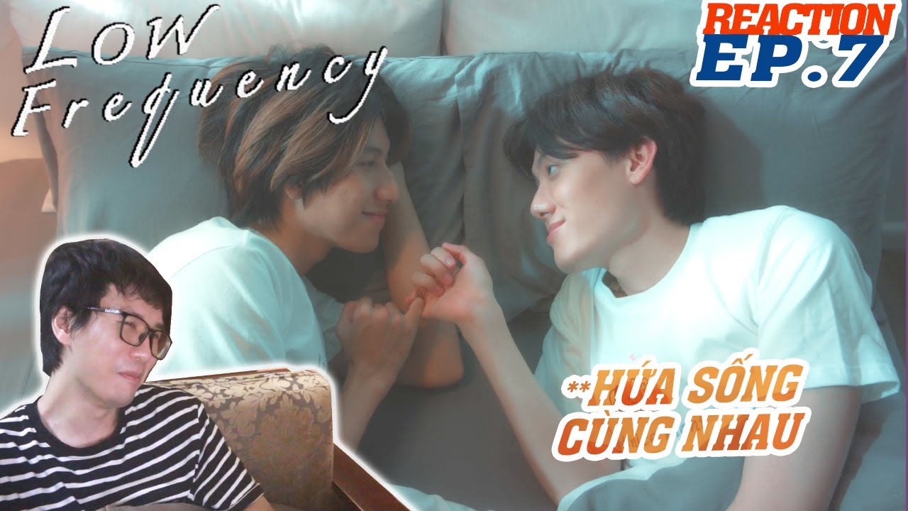 Low Frequency TẬP 7 REACTION | Tần Số Thấp คลื่นความถี่ต่ำ | PHIM ĐAM ...