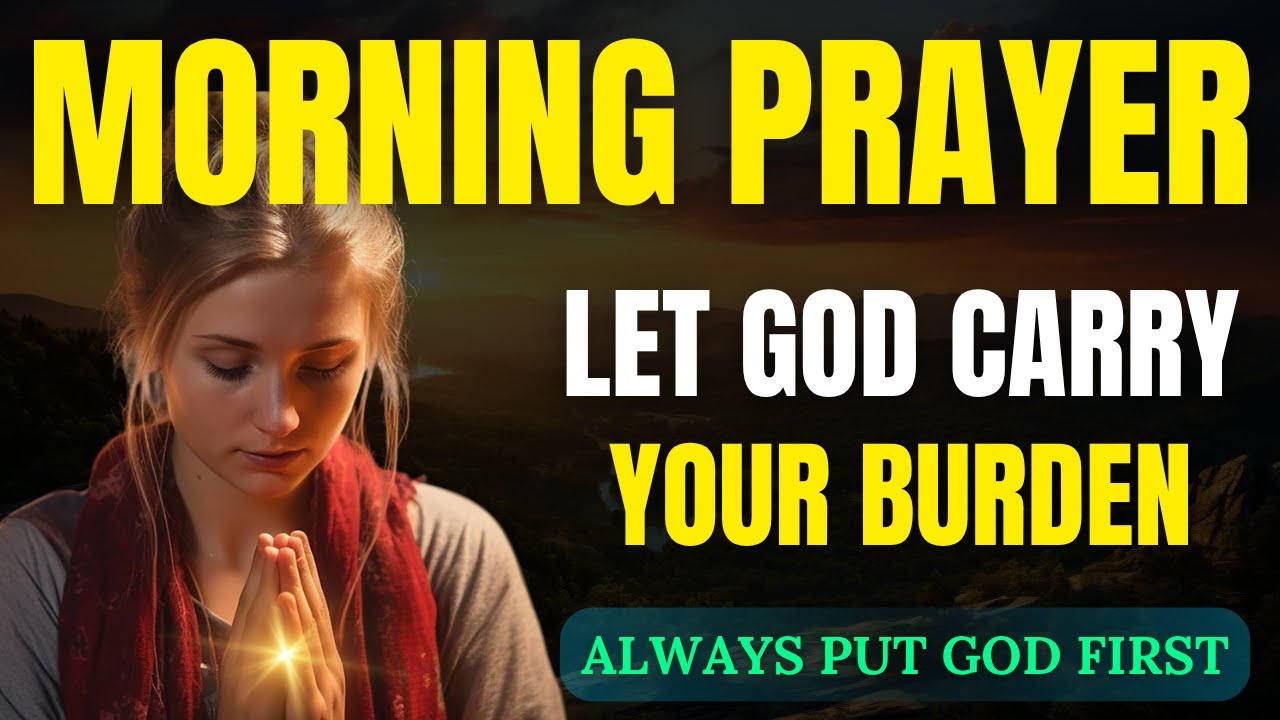 Let God Carry What You Can’t | Deep Morning Prayer for the Weary Soul ...