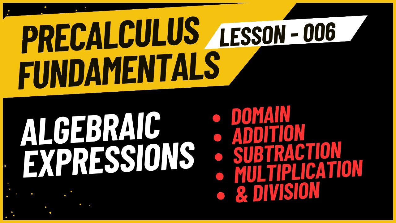 007 Step by Step - PreCalculus Fundamentals - Algebraic Expressions ...