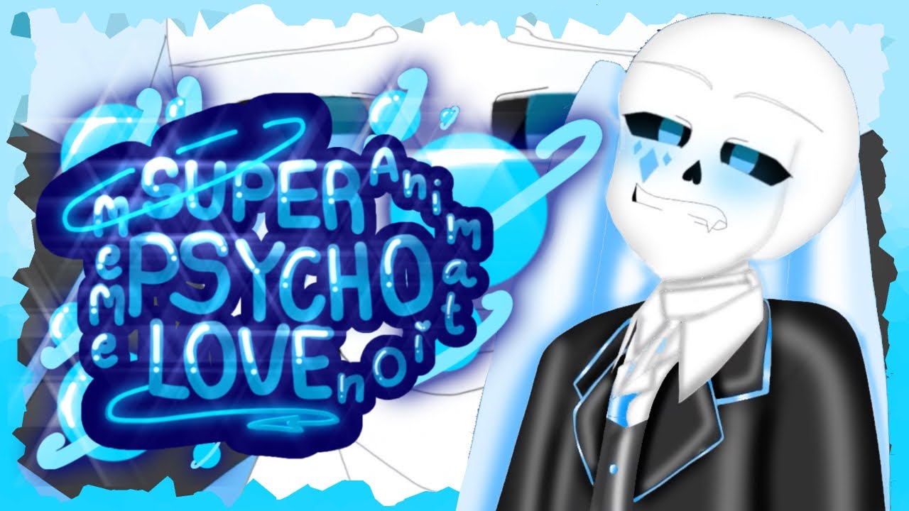 Super psycho love (Animation meme) - [Undertale AU | Chapter 1 ...