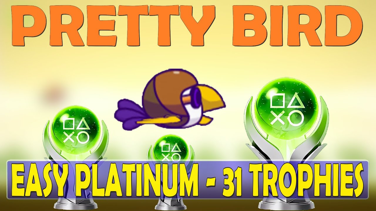 Pretty Bird Platinum Walkthrough | Easy Platinum with 31 Trophies - PS4 ...
