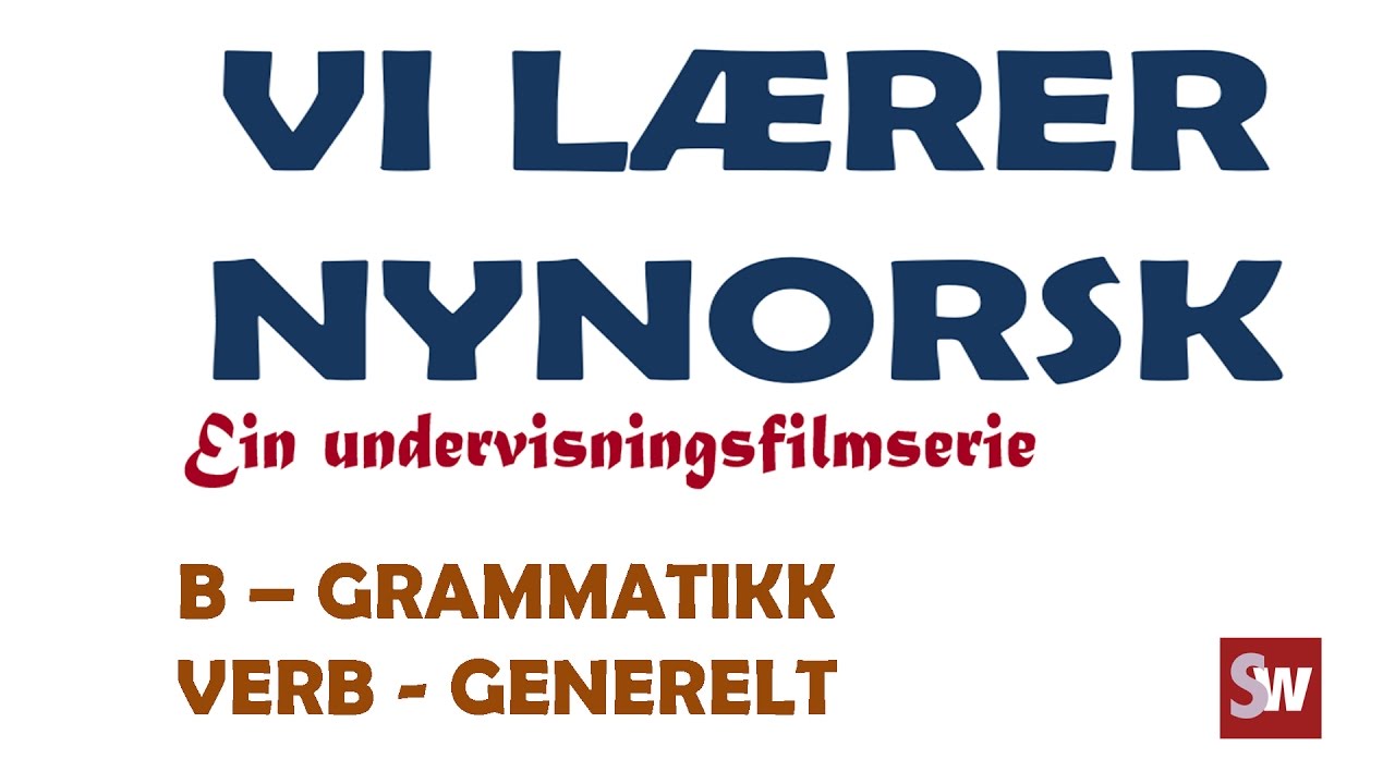 Norsk Vi L rer Nynorsk B Grammatikk Verb Generelt YouTube norsk-vi-l-rer-nynorsk-b-grammatikk-verb-generelt-youtube
