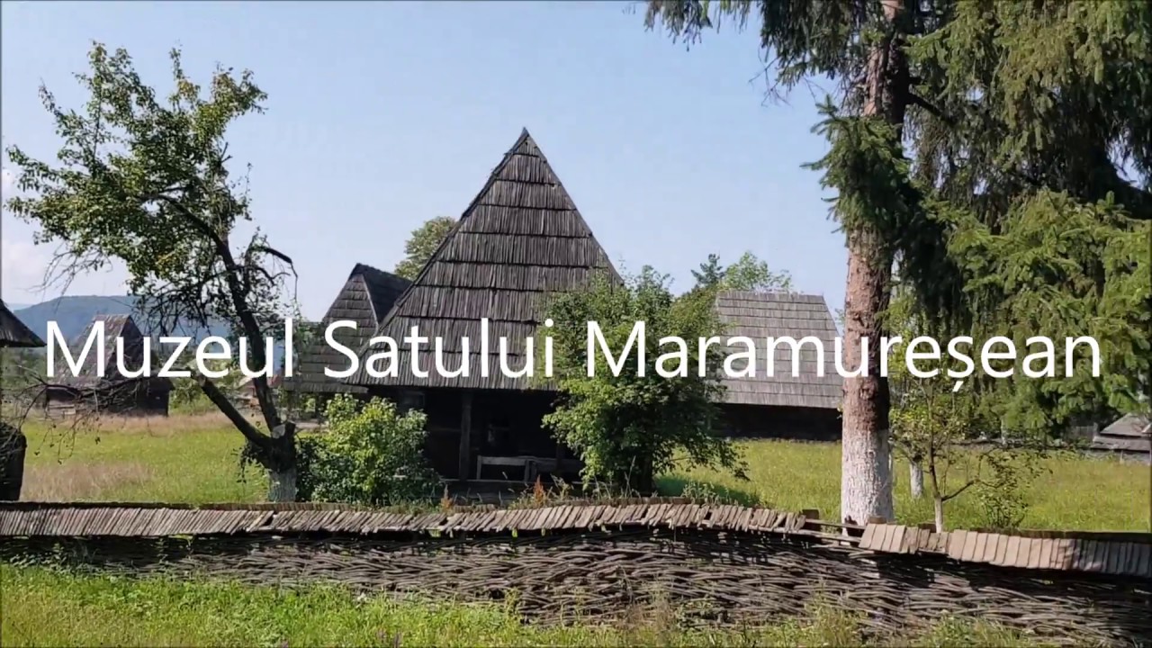 Muzeul Satului Maramureșean - YouTube
