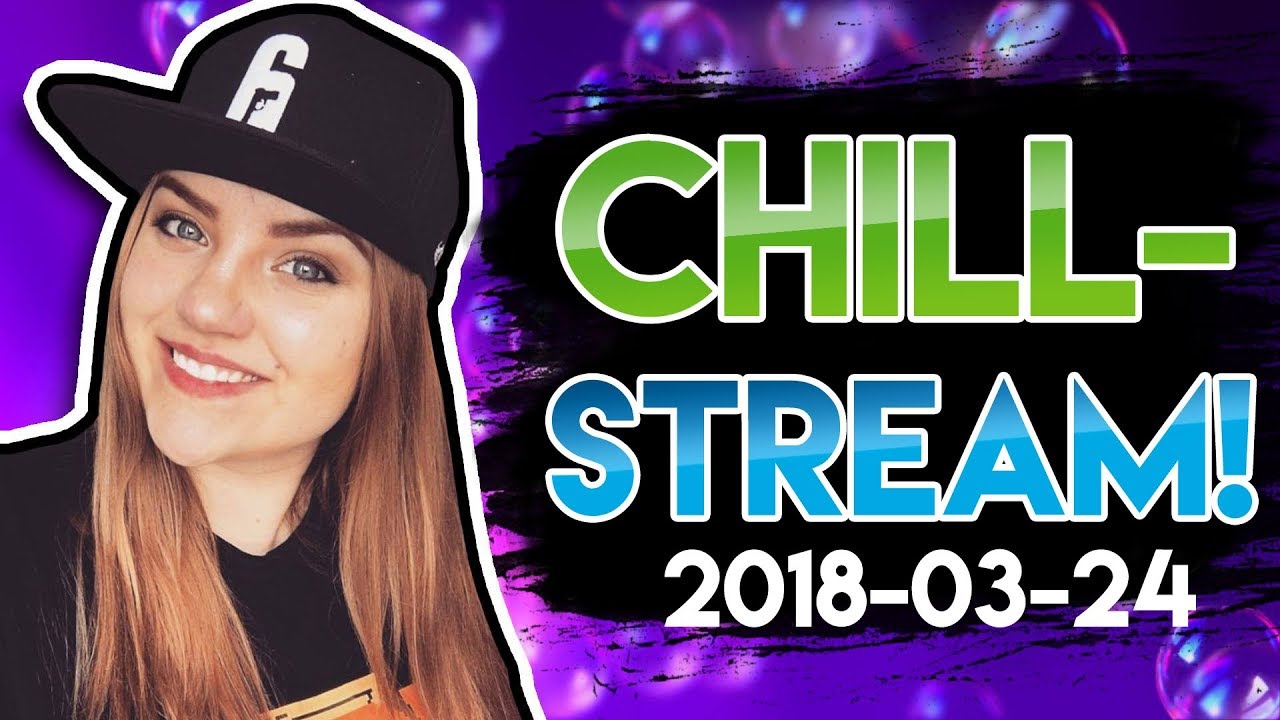 Chill-Stream! 🤩💜 (Live - 2018/03/24) - YouTube