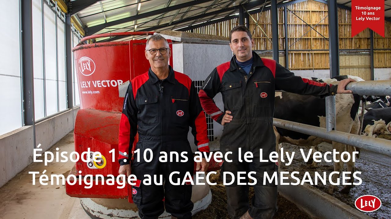 Épisode 1 : 10 ans avec le Lely Vector - Témoignage au GAEC DES ...