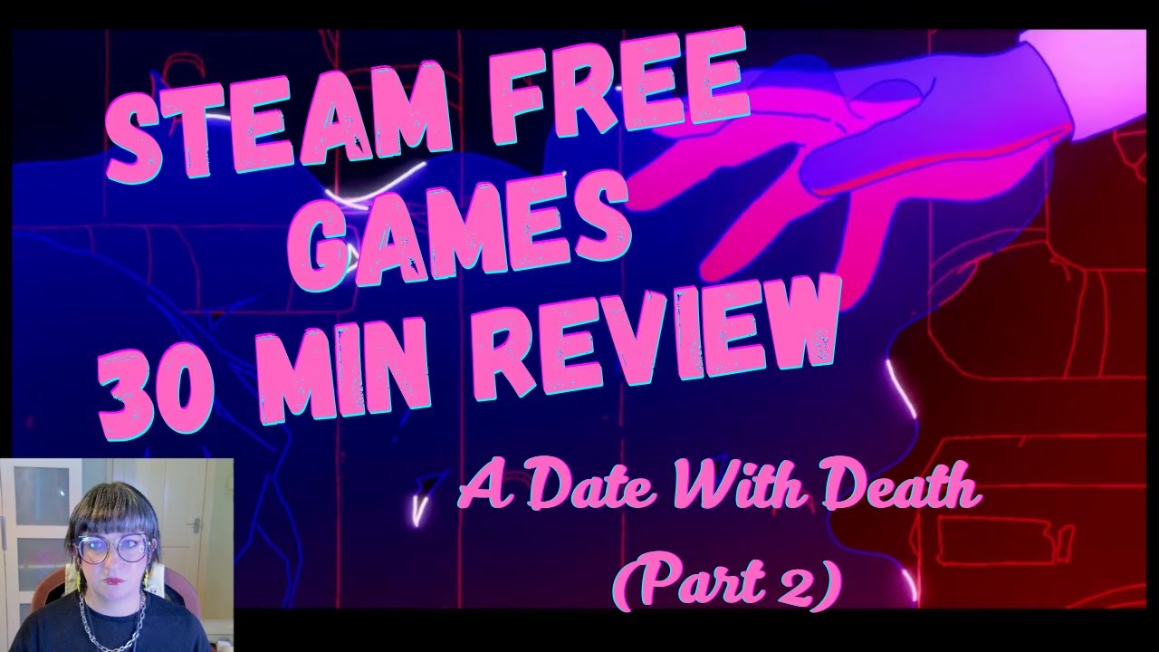 A Date With Death (Part 2) - Steam Free Games: 8 - YouTube