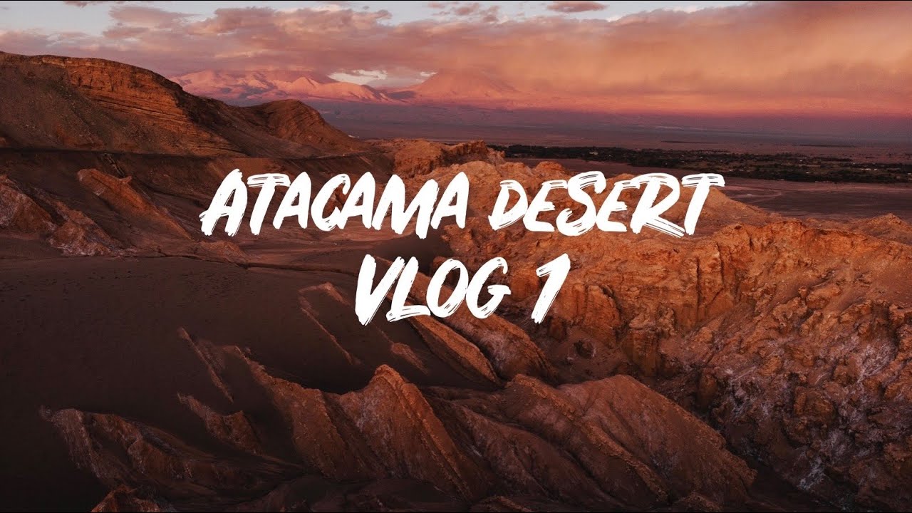 Driest Place on Earth/ Atacama Desert/ Vlog 1 - YouTube