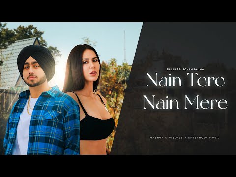 Nain Tere Nain Mere - Shubh ft. Sonam Bajwa | You And Me | Mitraz  Afterhour Music