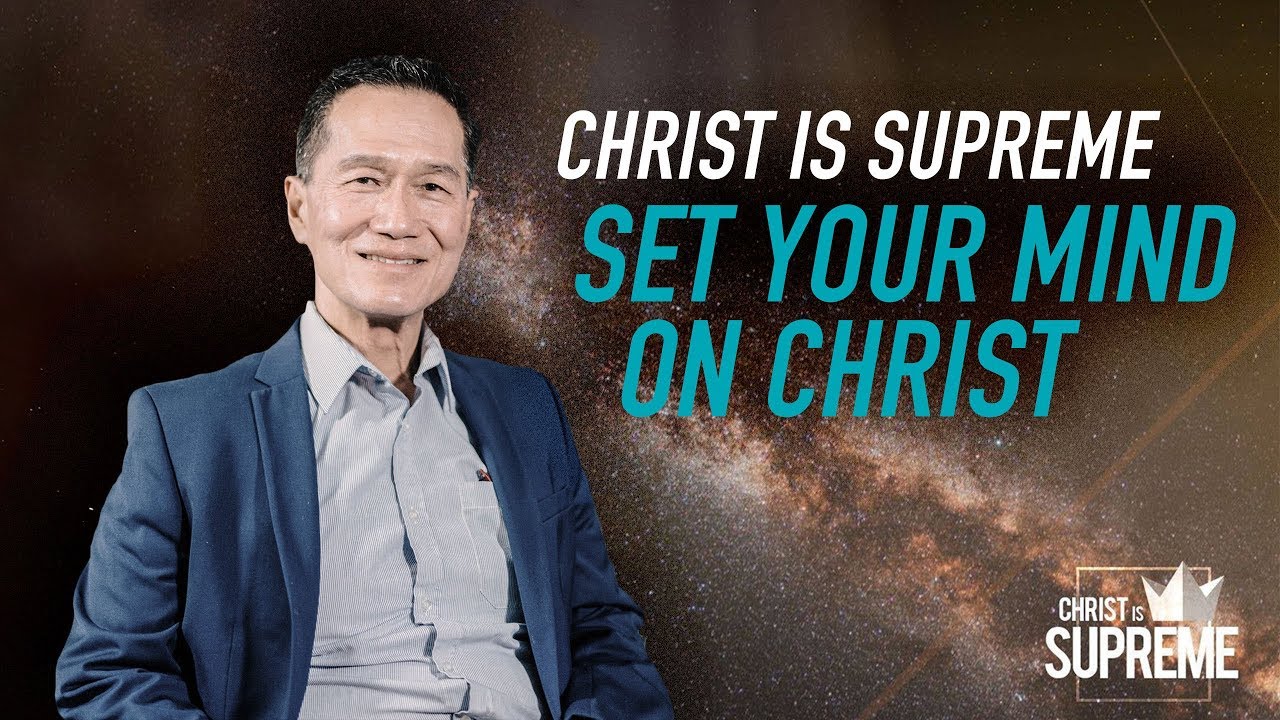 Christ is Supreme - Set Your Mind on Christ - Peter Tanchi - YouTube