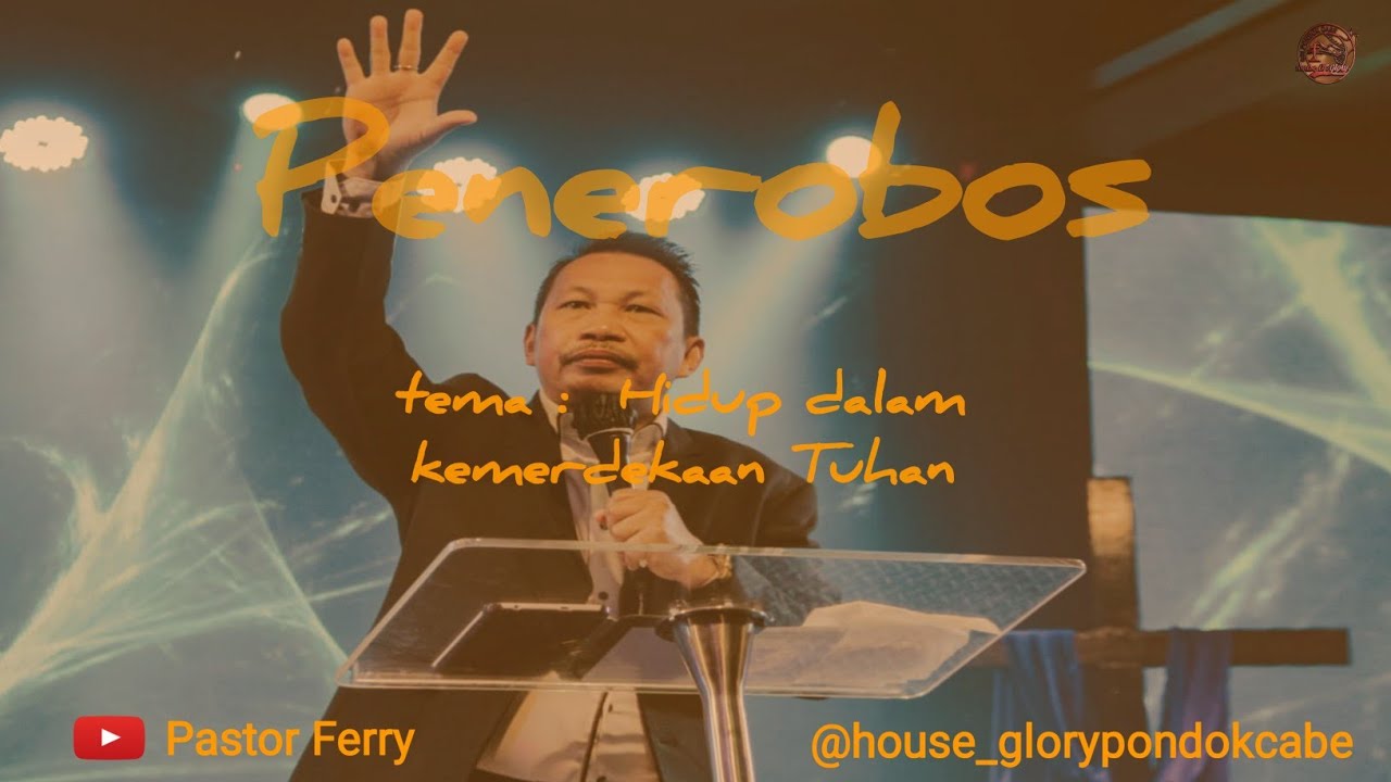 PENEROBOS tema: hidup dalam kemerdekaan Tuhan. - YouTube