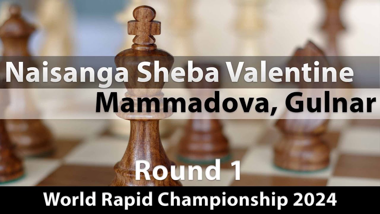 Naisanga Sheba Valentine -- Mammadova, Gulnar, World Rapid Championship ...