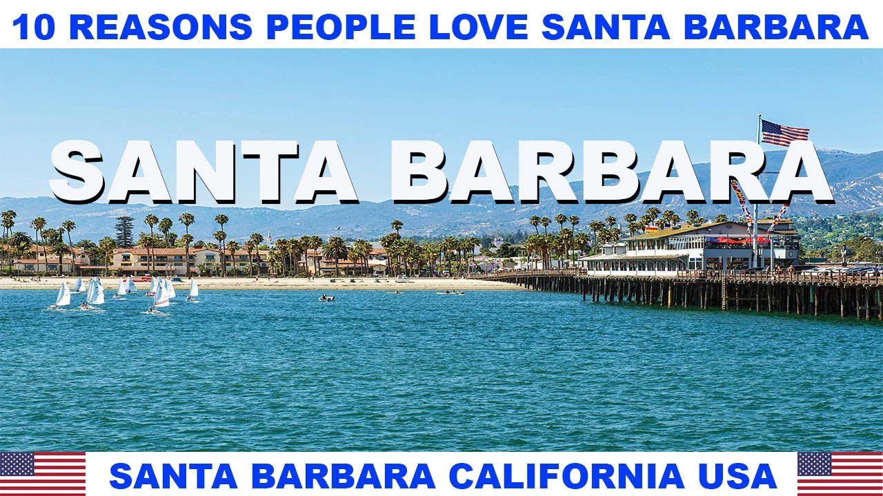 10 REASONS PEOPLE LOVE SANTA BARBARA CALIFORNIA USA - YouTube