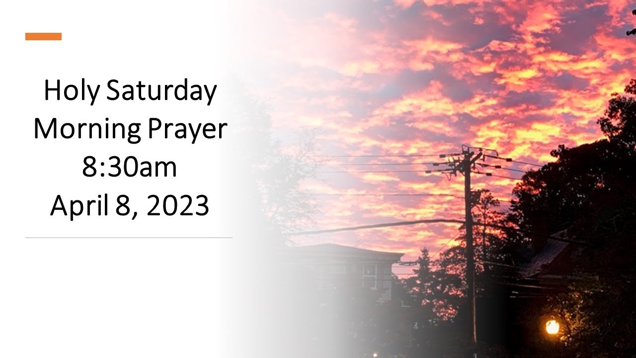 Holy Saturday Morning Prayer, 8:30am, April 8, 2023 - YouTube