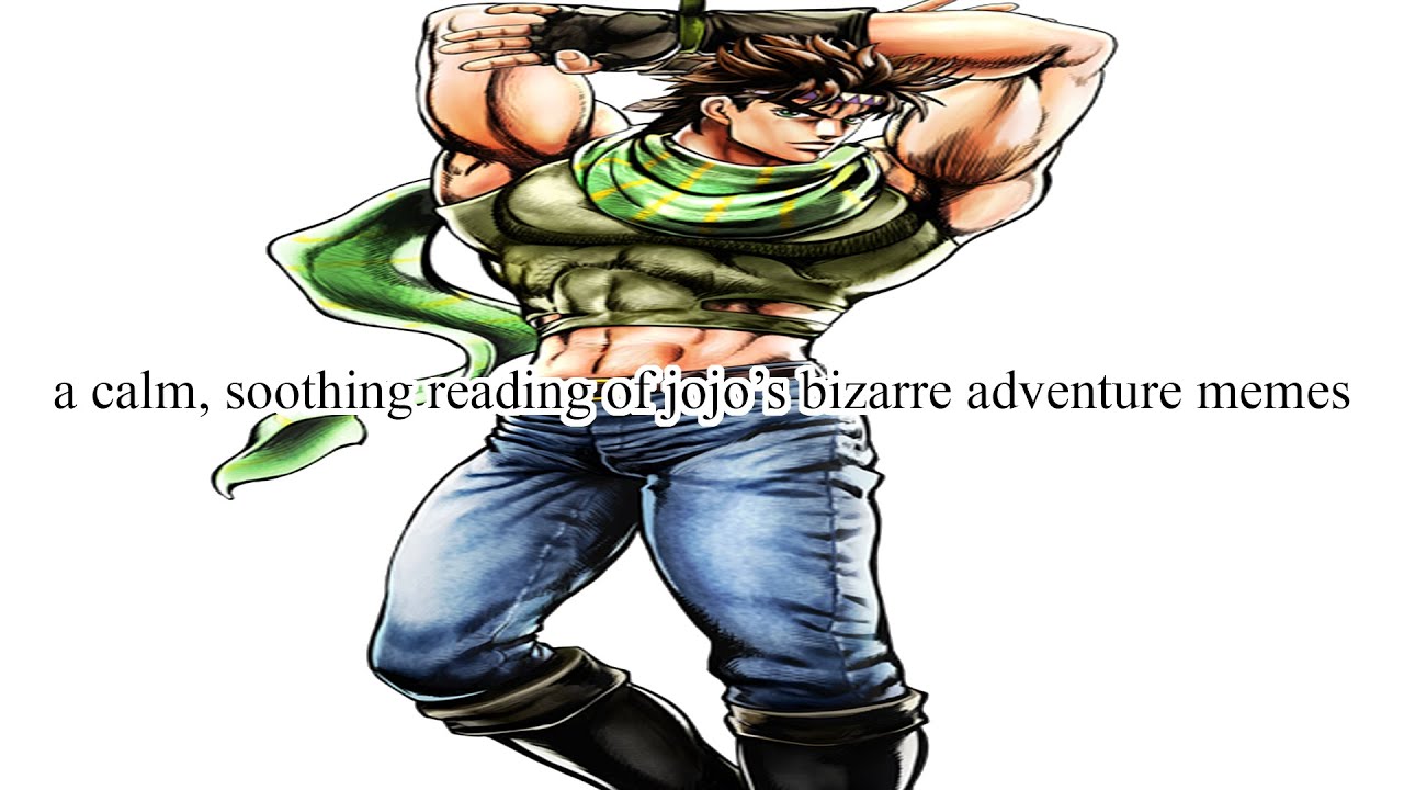 A Calm, Soothing Reading of JoJo's Bizarre Adventure Memes - YouTube