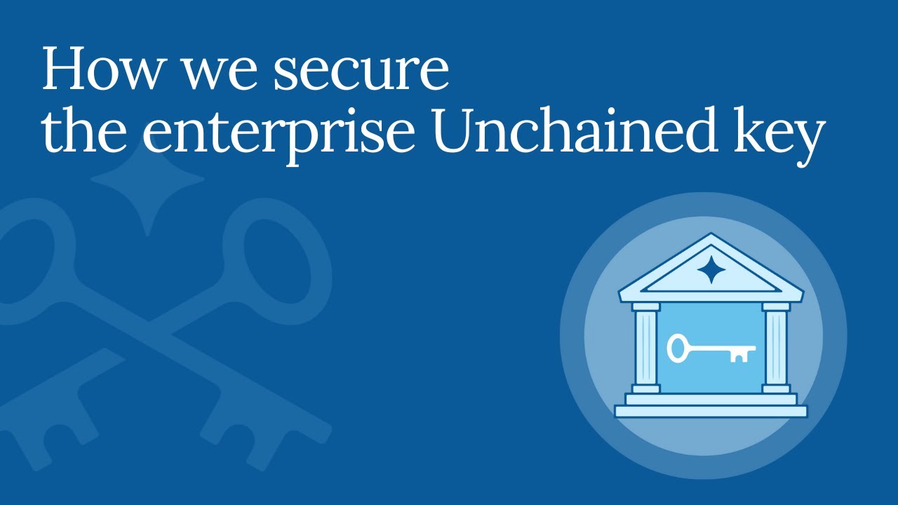 How we secure the enterprise Unchained key - YouTube