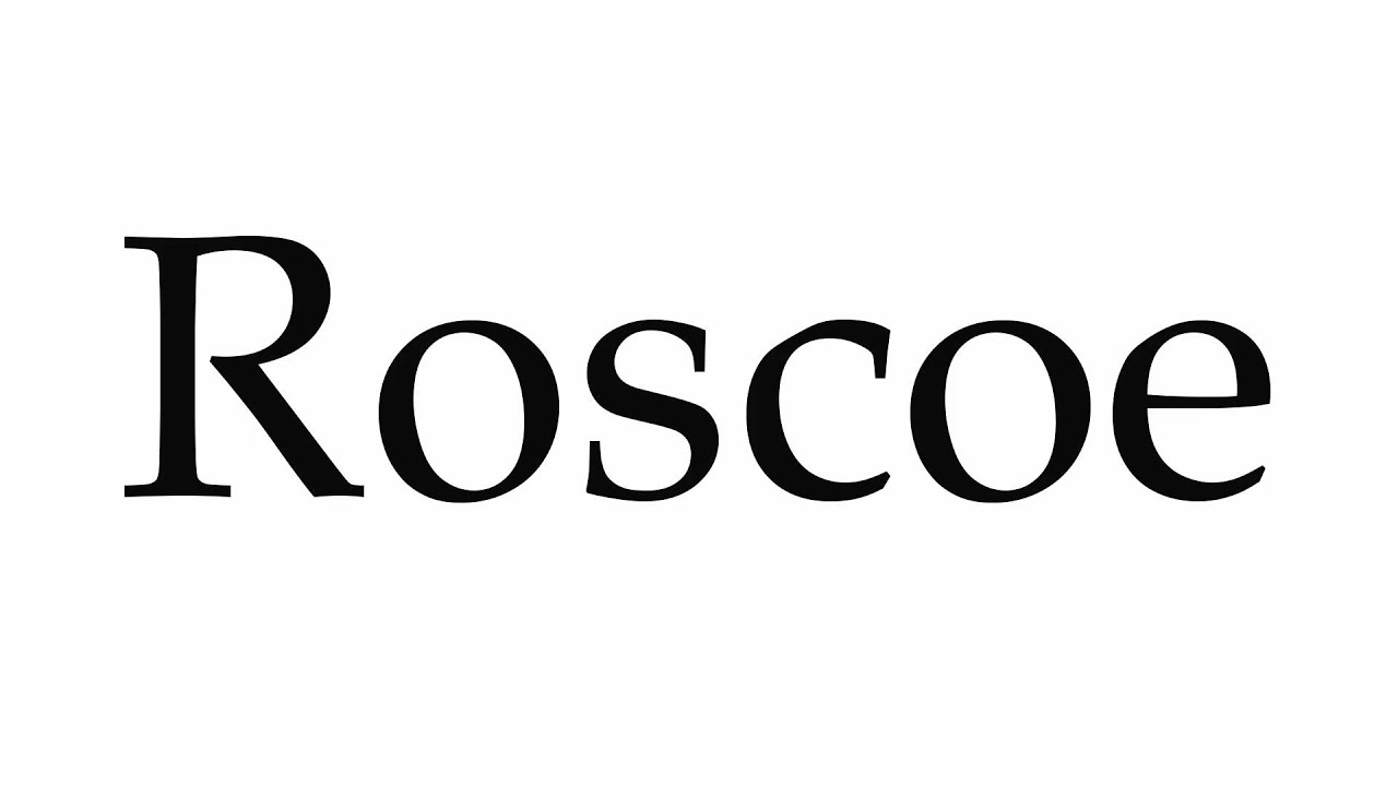 How to Pronounce Roscoe - YouTube