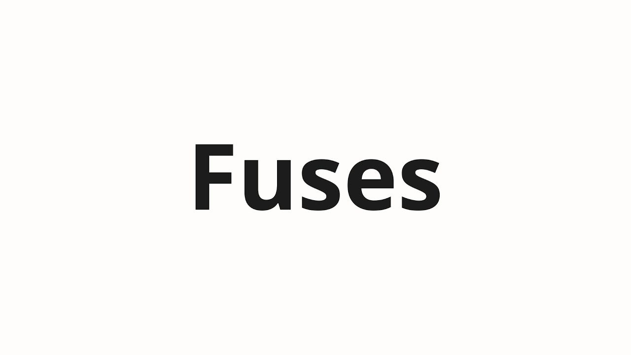 How to pronounce Fuses - YouTube