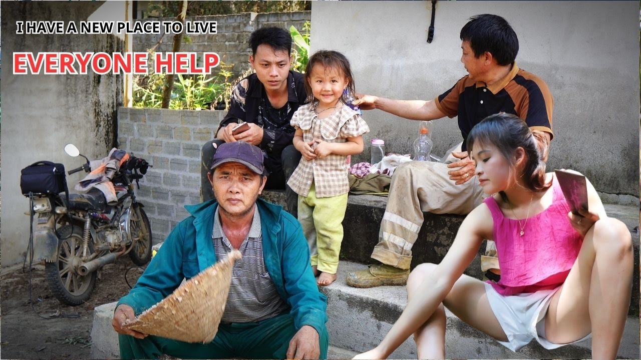Everyone came to help me a lot so I could have a new place to live ...