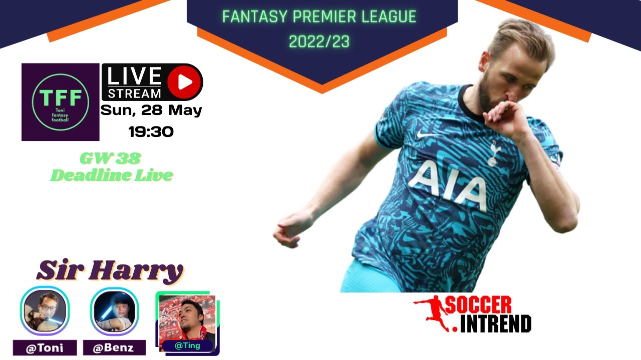 GW38 - TFF Deadline Live | Sir Harry | FPL 2022/23 - YouTube