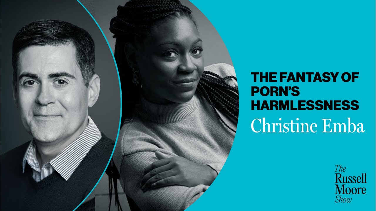 Christine Emba on the Fantasy of Porn’s Harmlessness | The Russell Moore Show - YouTube