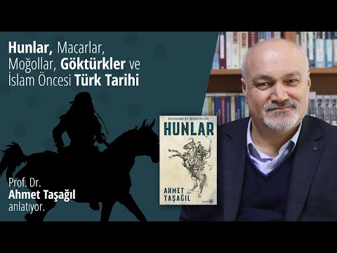 Prof. Dr. Ahmet Taşağıl | Hunlar, Macarlar, Moğollar, Göktürkler ve İslam Öncesi Türk Tarihi