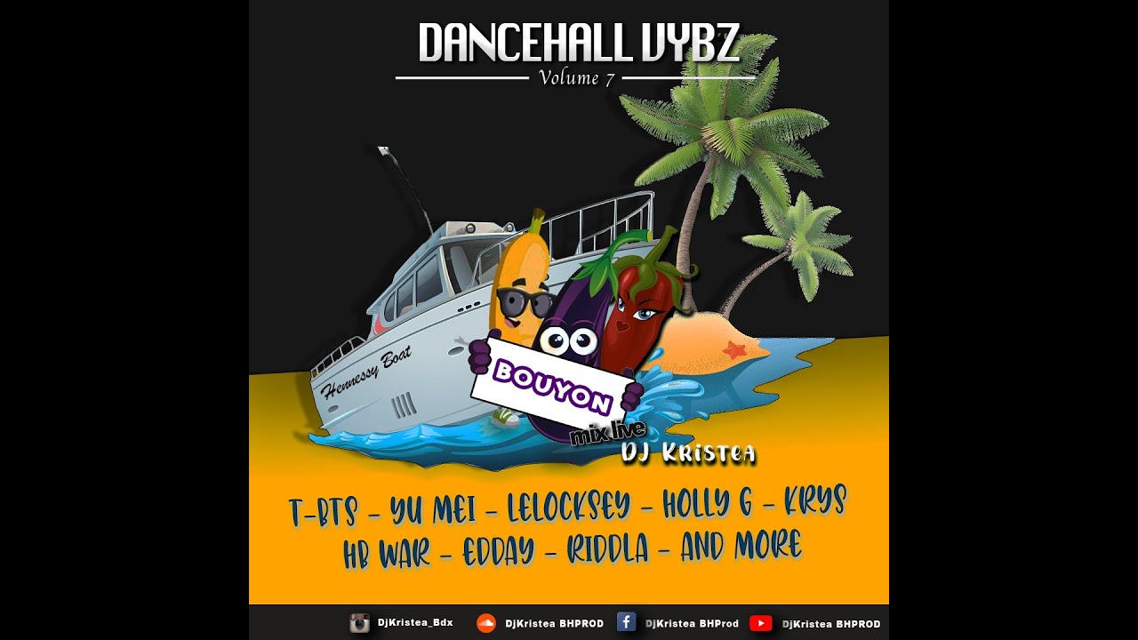 MIX BOUYON 2021 DANCEHALL VYBZ VOL 7 (TBTS EDDAY HOLLY G LOCKSEY RIDDLA ...