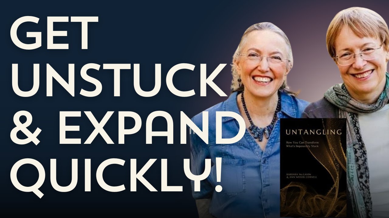 Stuck in Life? Here's How to Untangle and Grow | Ann Weiser Cornell and ...