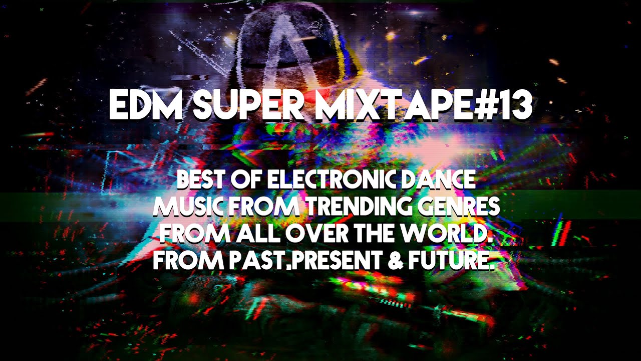 EDM Super Mixtape#13 - YouTube