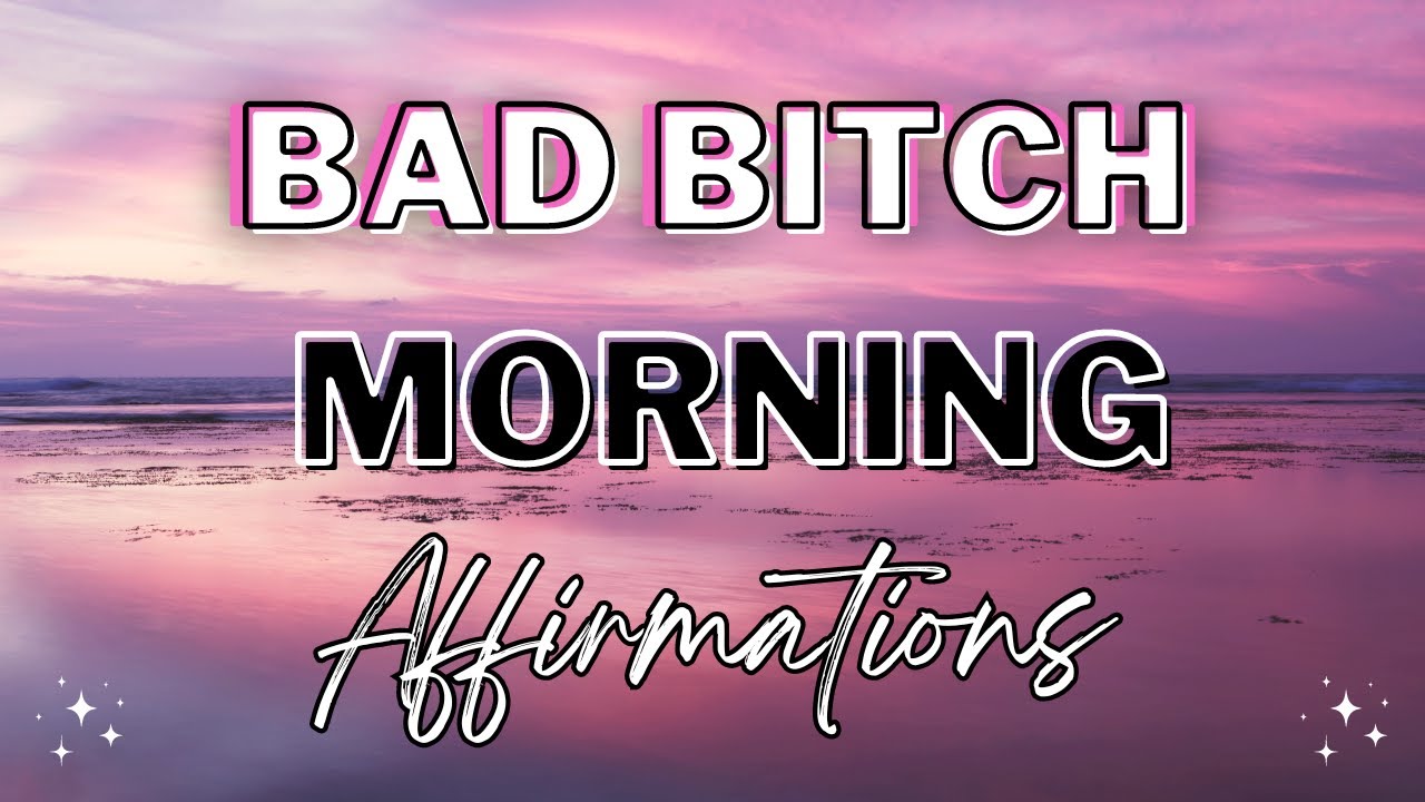 Bad Bitch Morning Affirmations For An Amazing Day Morning Baddie bad-bitch-morning-affirmations-for-an-amazing-day-morning-baddie