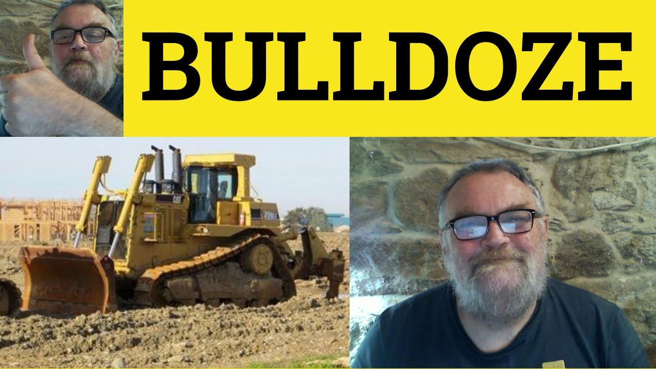 🔵 Bulldoze Meaning - Bulldozer Defined - Bulldoze Examples - Bulldoze ...