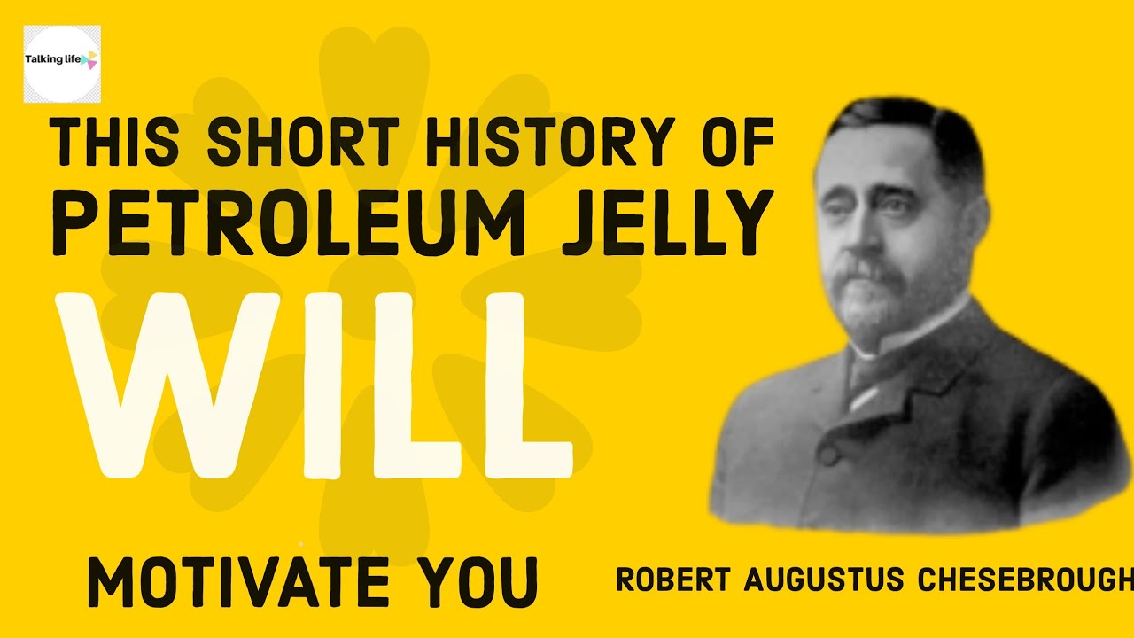Robert Augustus Chesebrough:How he did it - YouTube