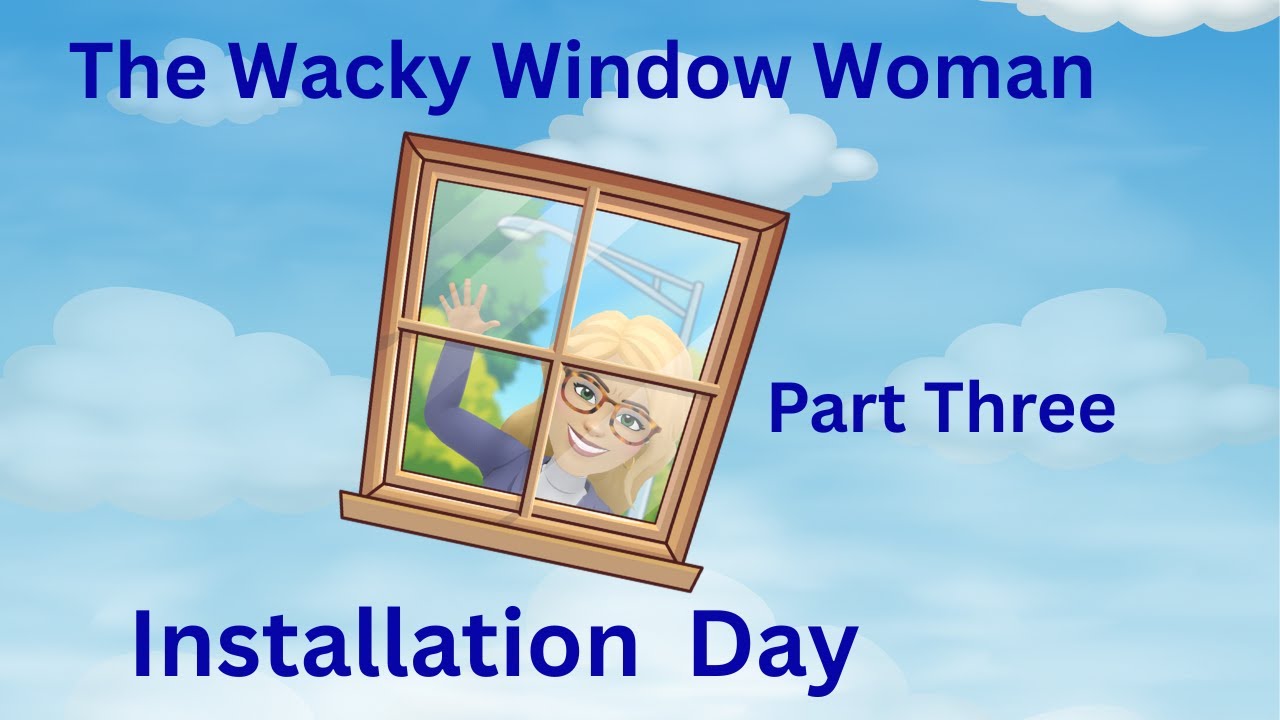 Wacky Window Woman Installation Day Part 3 - YouTube